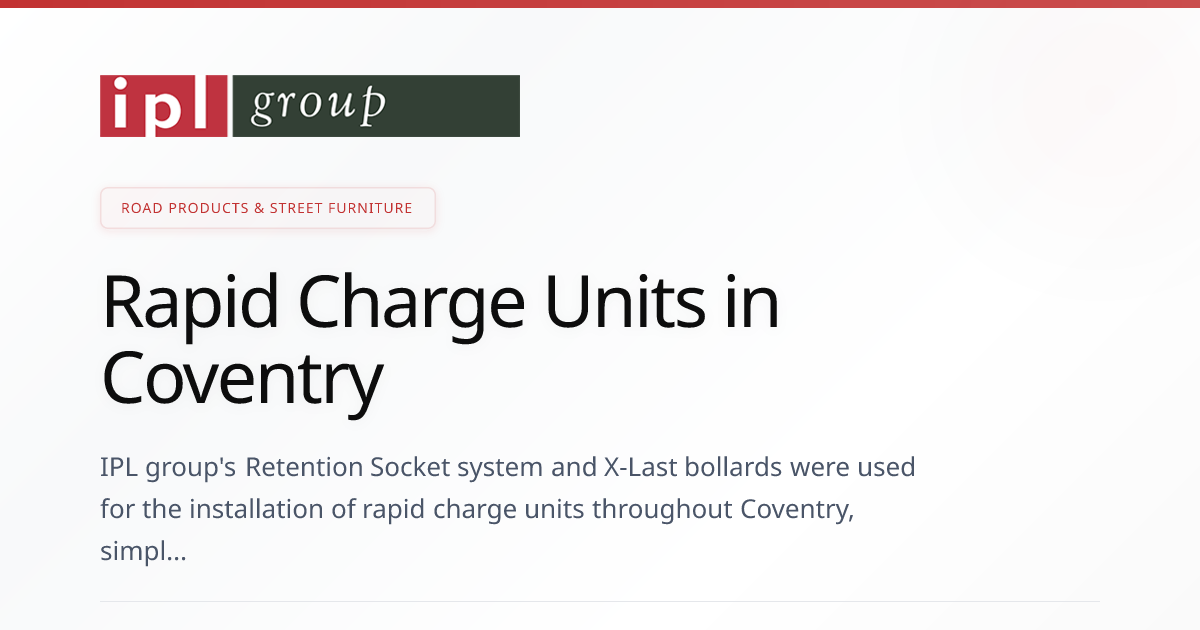Rapid Charge Units in Coventry | Case Studies | IPL group