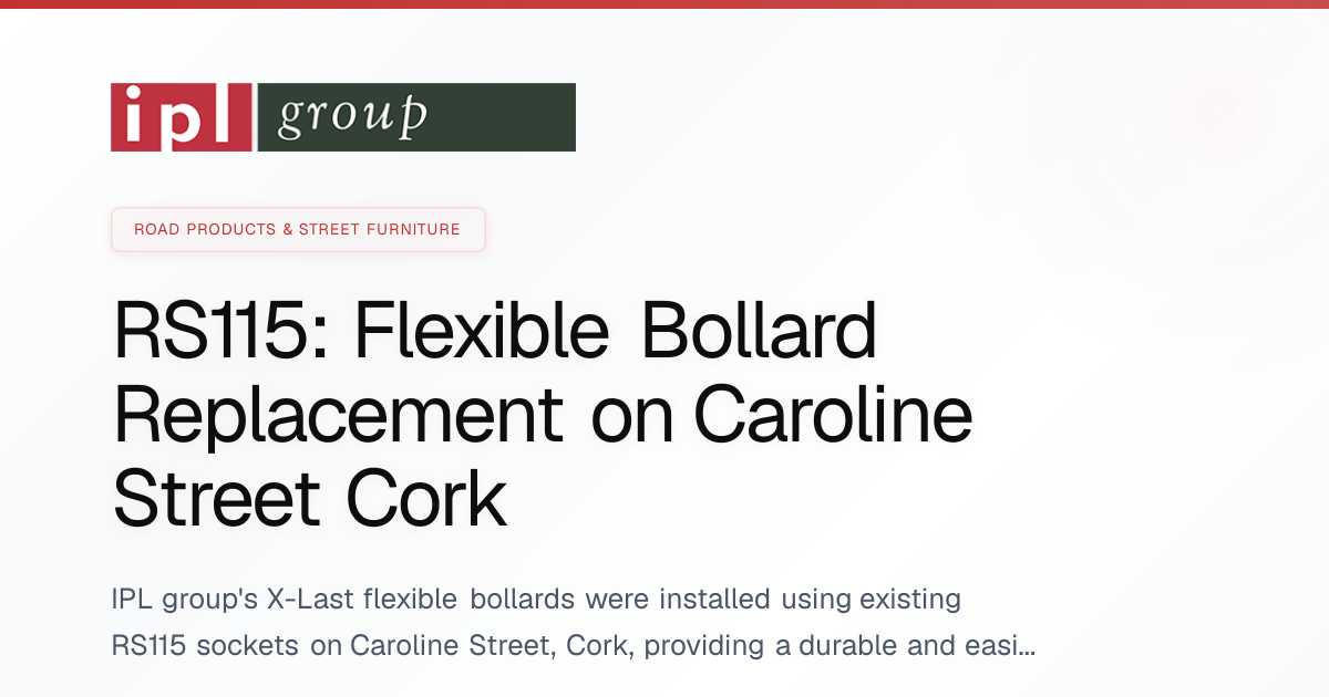 RS115: Flexible Bollard Replacement on Caroline Street Cork | Case ...