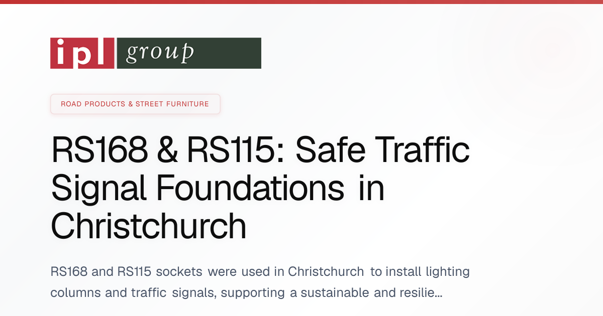 RS168 & RS115: Safe Traffic Signal Foundations in Christchurch | Case ...