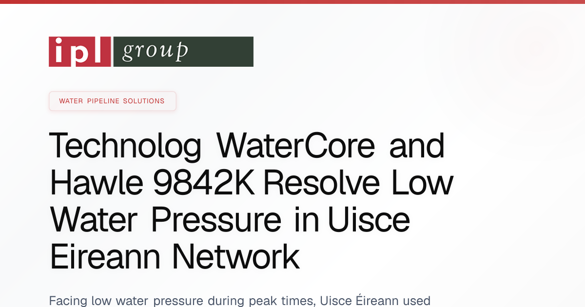 Technolog WaterCore and Hawle 9842K Resolve Low Water Pressure in Uisce ...